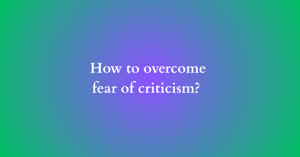 How to overcome fear of criticism? - SON OF LORD